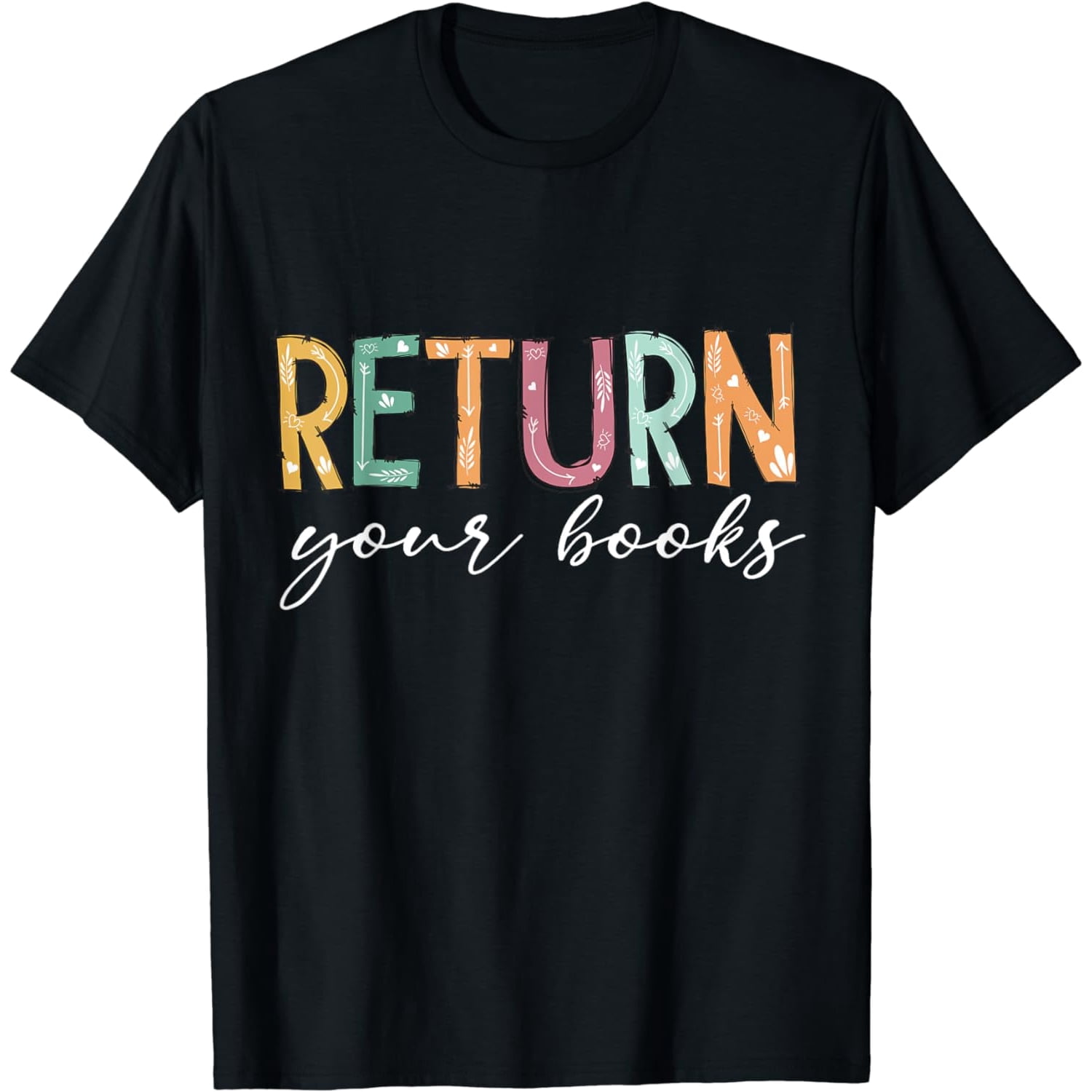 Return Your Books Funny Librarian Last Day Of School Cotton T-Shirt ...