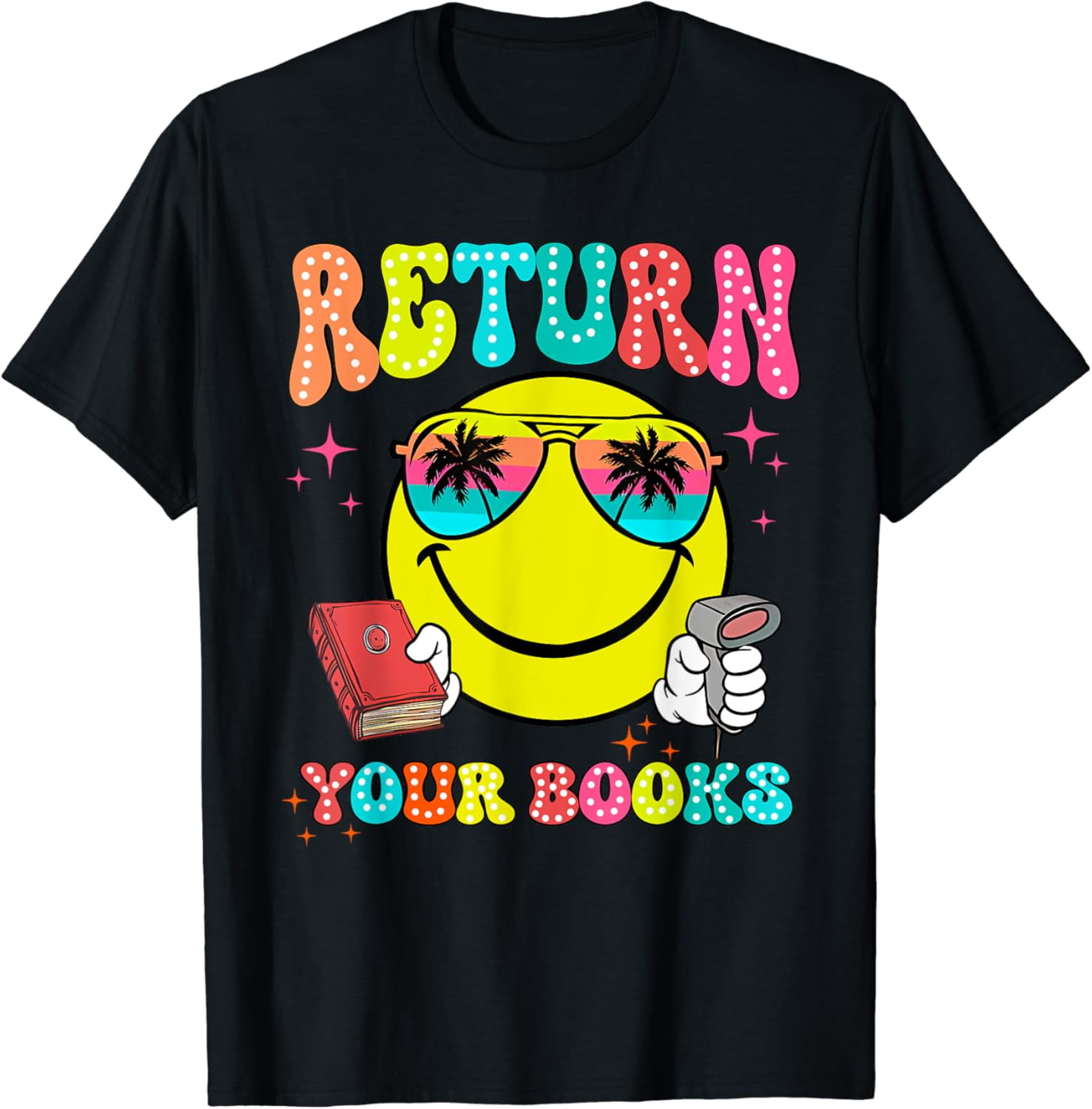 Return Your Books Reading Teacher End Of School Year T-Shirt - Walmart.com