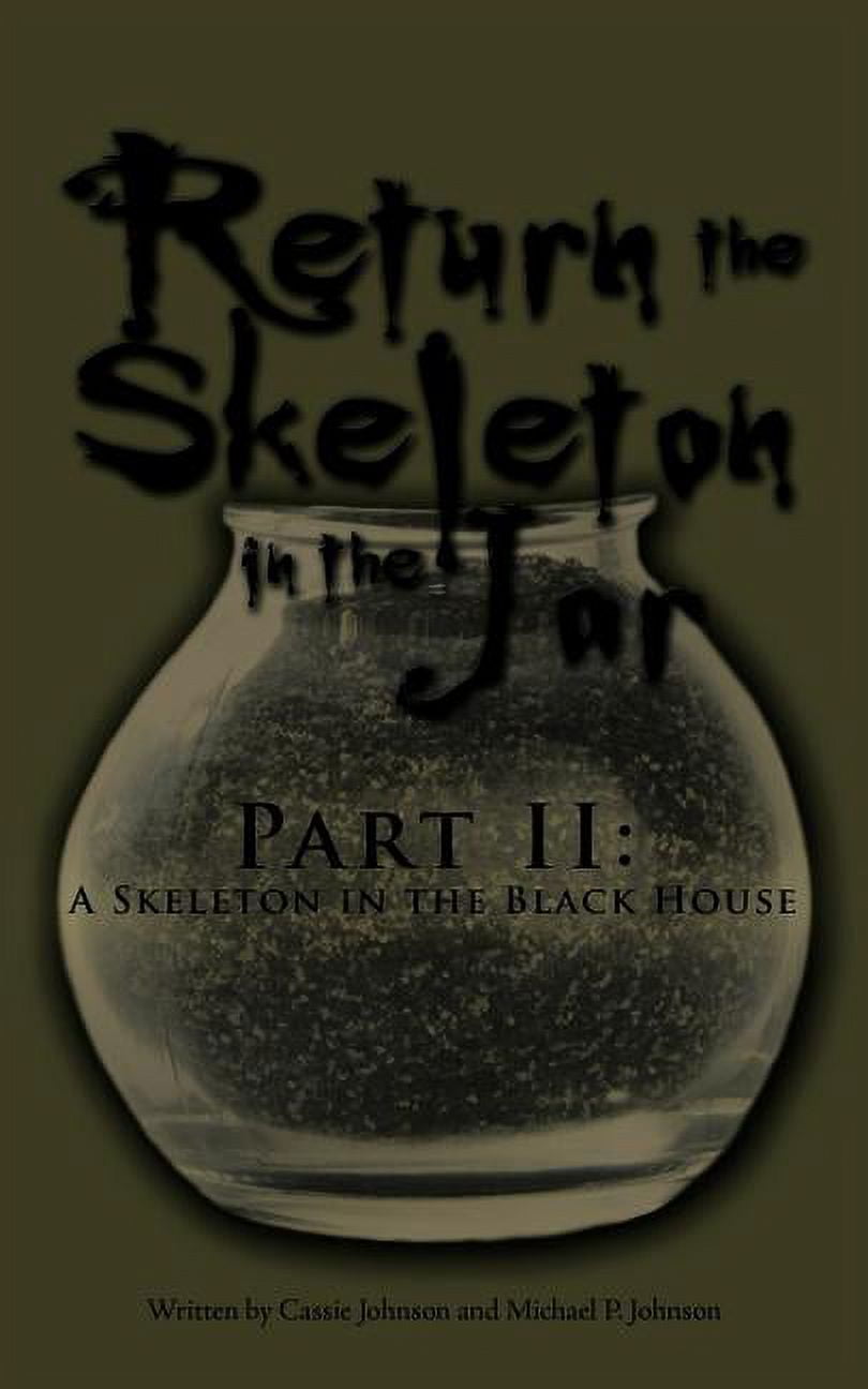 Return the Skeleton in the Jar: Part II: A Skeleton in the Black House (Paperback) by Cassie ...