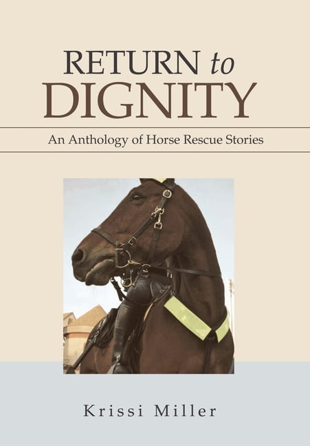 Return to Dignity : An Anthology of Horse Rescue Stories - Walmart.com