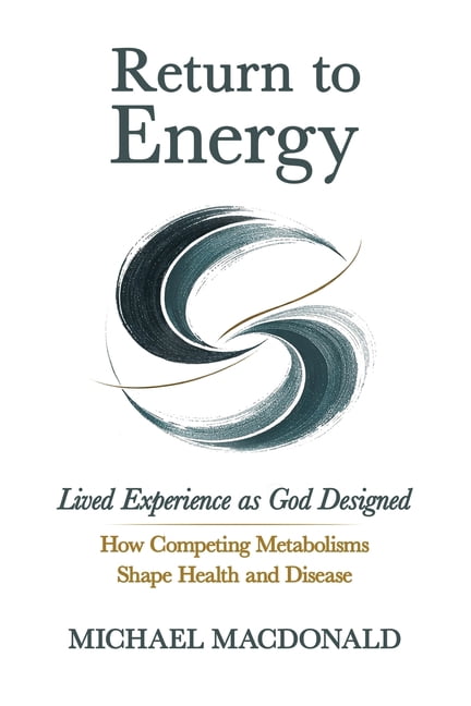 Return to Energy: Lived Experience as God Designed: How Competing ...