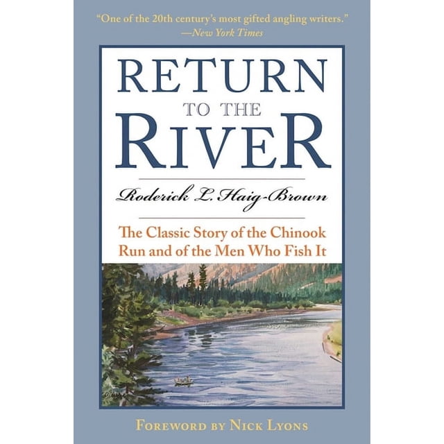 Return to the River : The Classic Story of the Chinook Run and of the ...