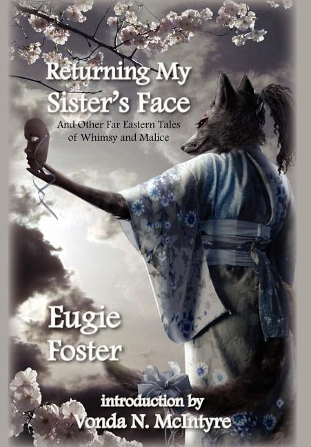Returning My Sister's Face: And Other Far Eastern Tales of Whimsy and ...