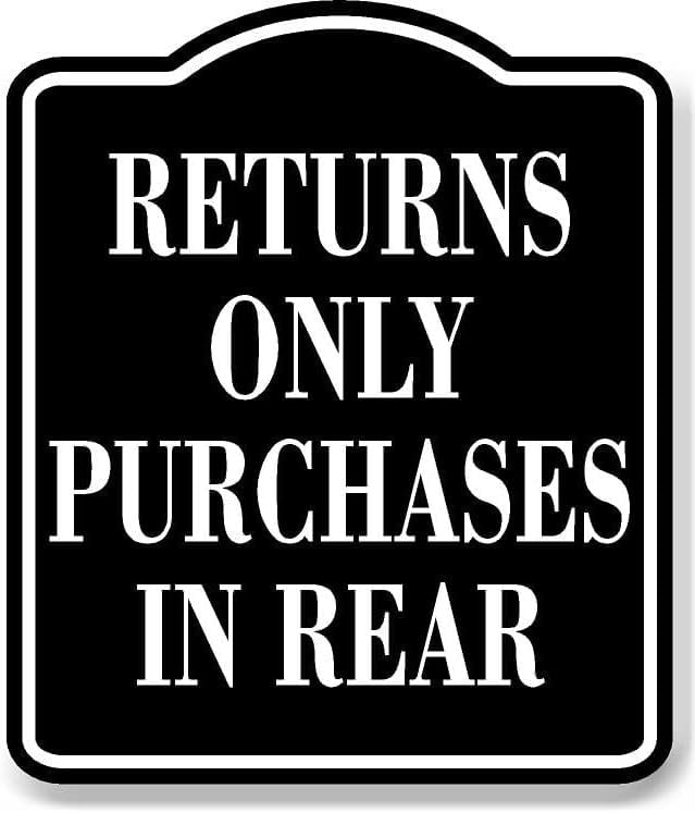 Returns Only Purchases In Rear BLACK Aluminum Composite Sign, 15"x18 ...