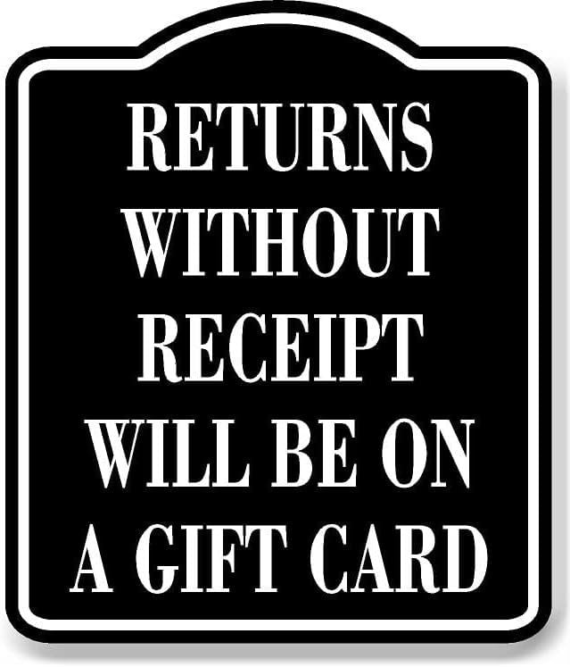 Returns Without Receipt Will Be On A Gift Card BLACK Aluminum Composite ...