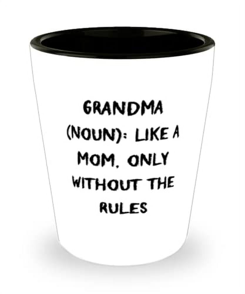 Reusable Grandma, Grandma (Noun): Like A Mom, Only Without The Rules ...