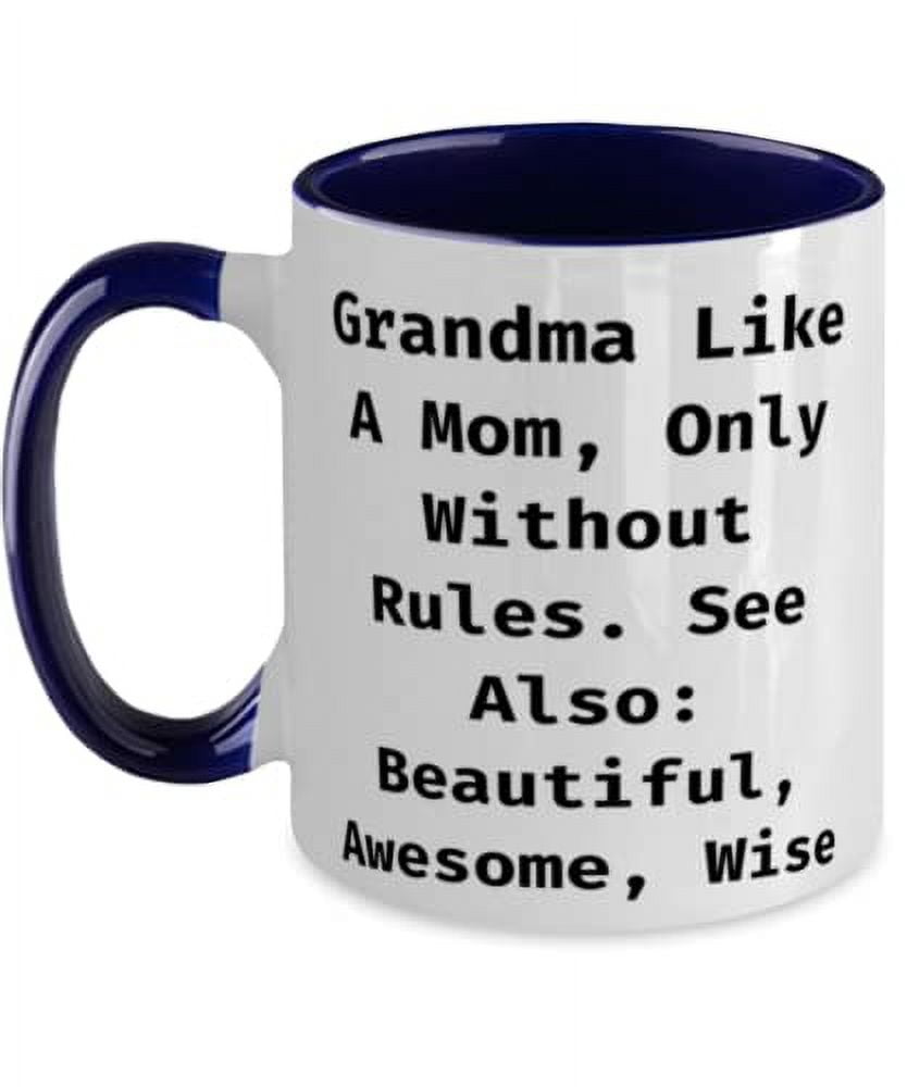 Reusable Grandma Two Tone 11oz Mug, Grandma Like A Mom, Only Without ...