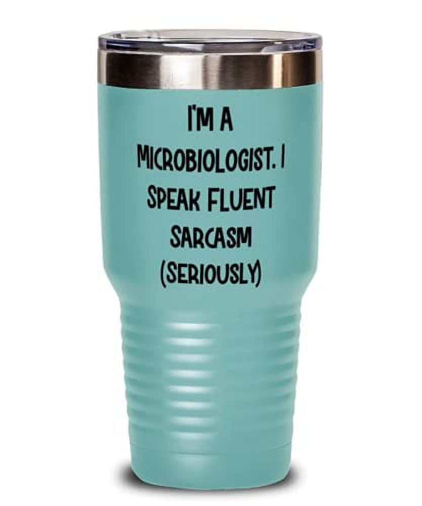 Reusable Microbiologist, I'm a Microbiologist. I Speak Fluent Sarcasm ...