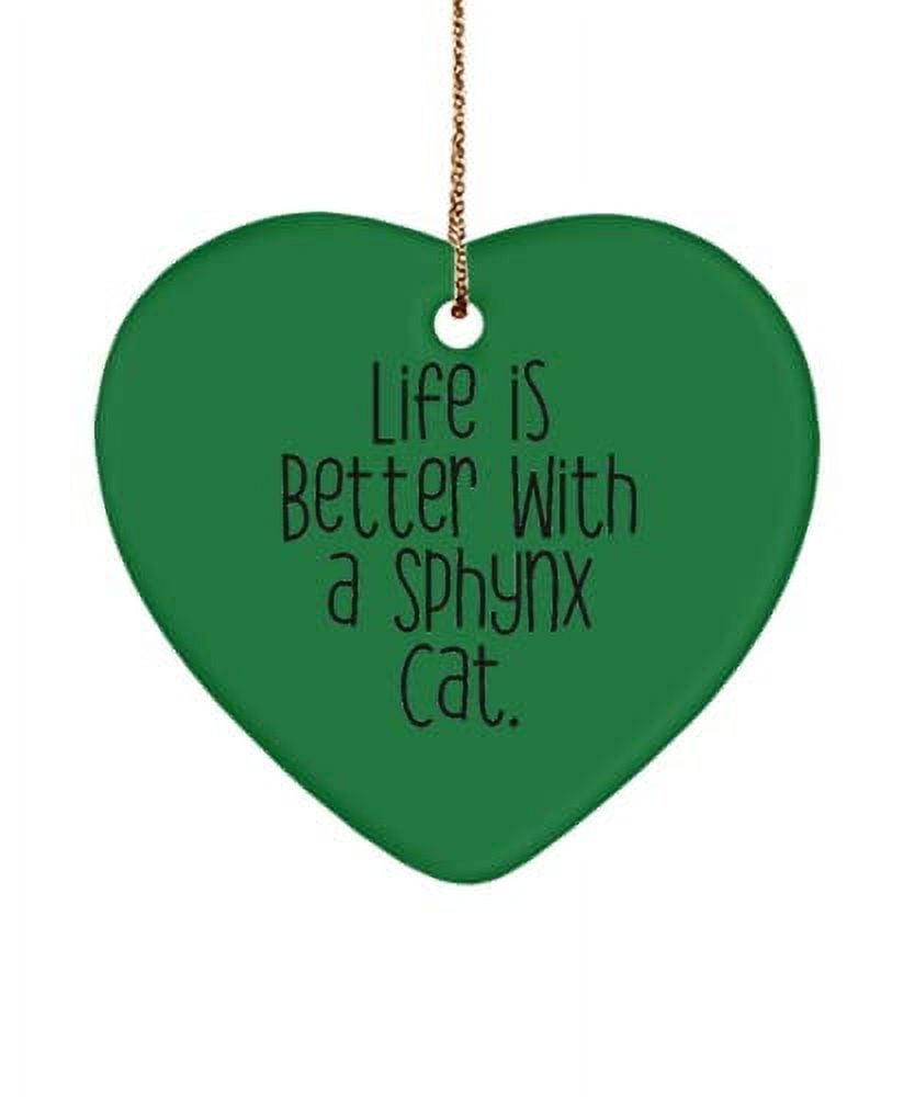 Reusable Sphynx Cat Heart Ornament, Life is Better with a Sphynx Cat ...