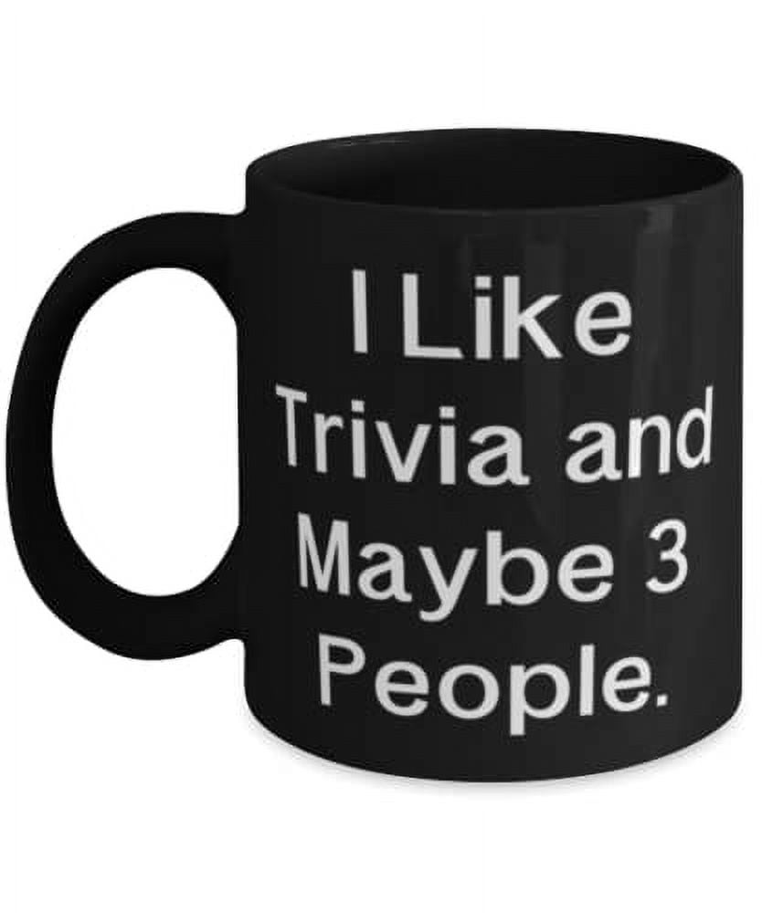 Reusable Trivia 15oz Mug, I Like Trivia and Maybe 3 People, Gifts For ...
