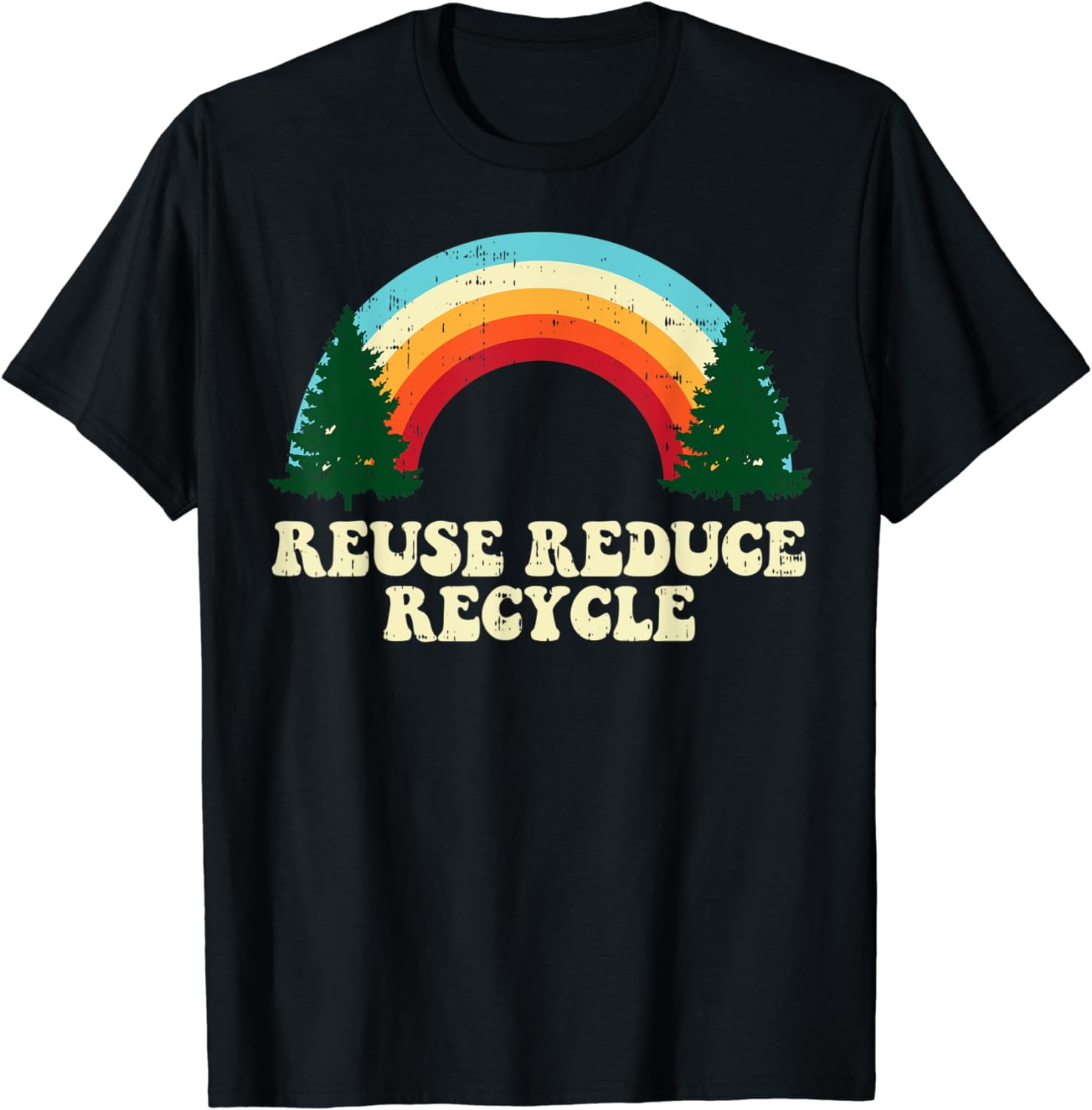 Reuse Reduce Recycle Trees Rainbow Retro Earth Day Gift T-Shirt ...