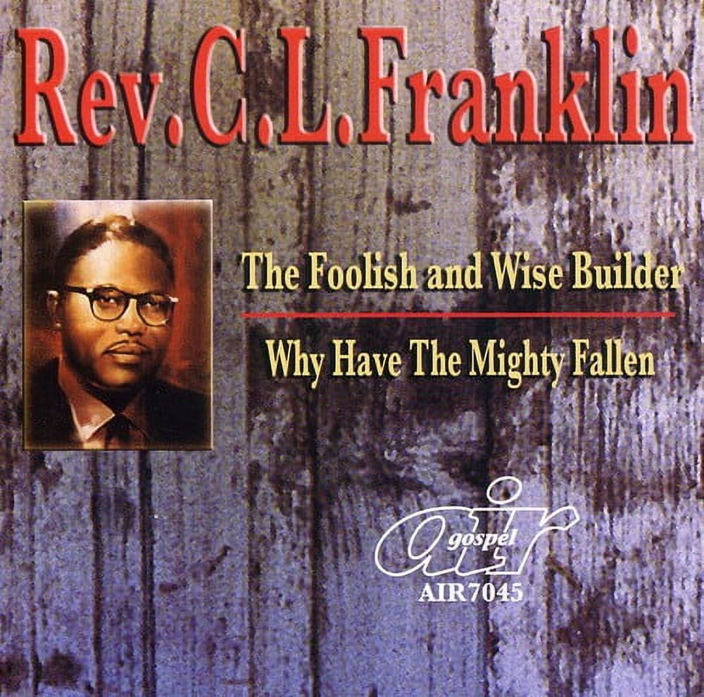 Rev. C.L. Franklin - Foolish and Wise Builder/Why Have Mighty Fallen - Music & Performance - CD ...