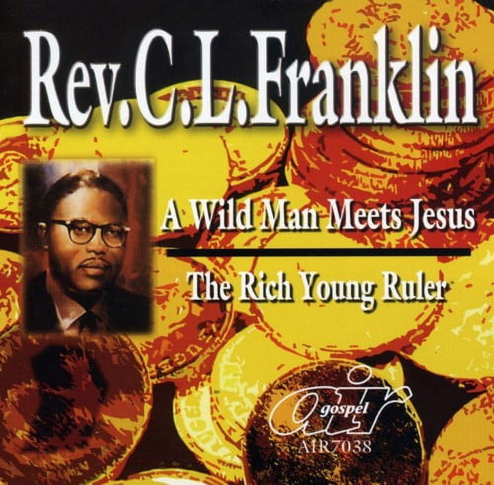 Rev. C.L. Franklin - Wild Man Meets Jesus/The Rich Young Ruler - Music ...