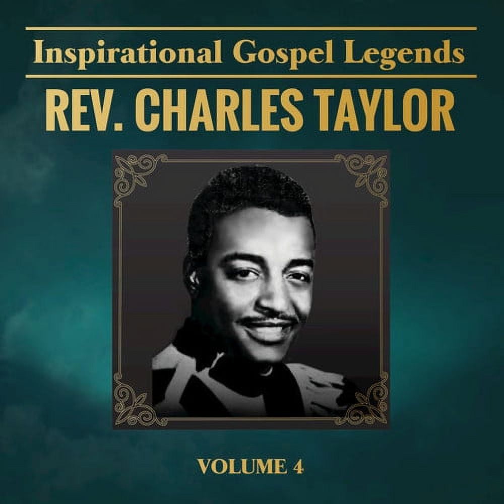Rev. Charles Taylor - Inspirational Gospel Legends, Vol. 4 - Music ...