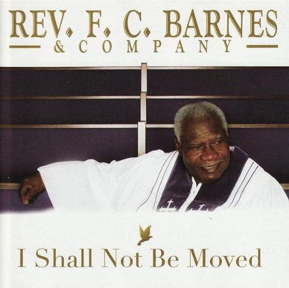 Rev. F.C. Barnes - I Shall Not Be Moved - Music & Performance - CD ...