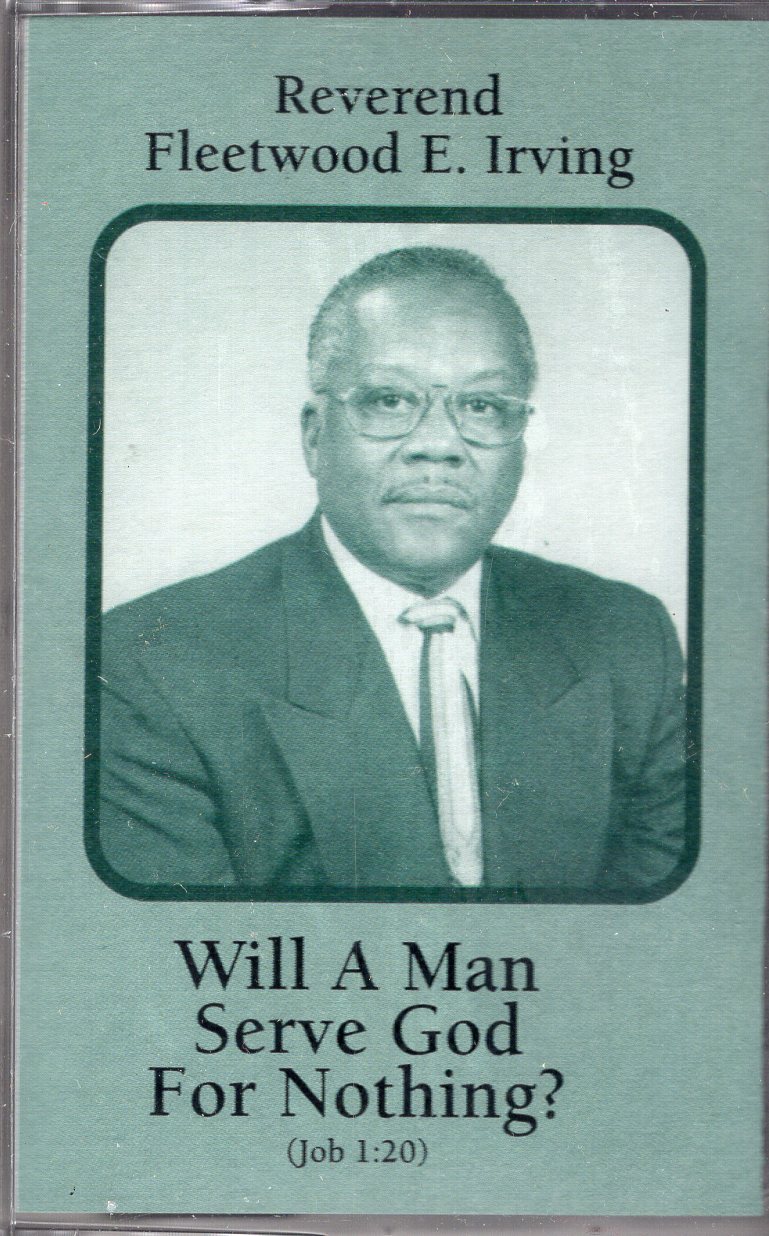 Rev. Fleetwood E. Irving - Will A Man Serve God For Nothing? (Job 1:20 ...