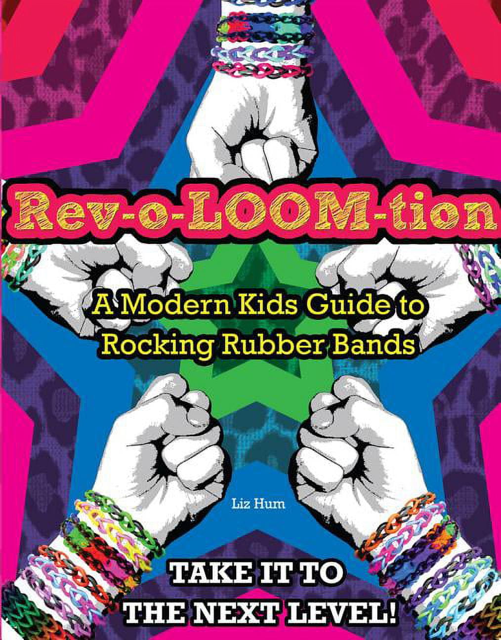 Rev-o-LOOM-tion: A Modern Kids' Guide to Rocking Rubber Bands - Walmart ...