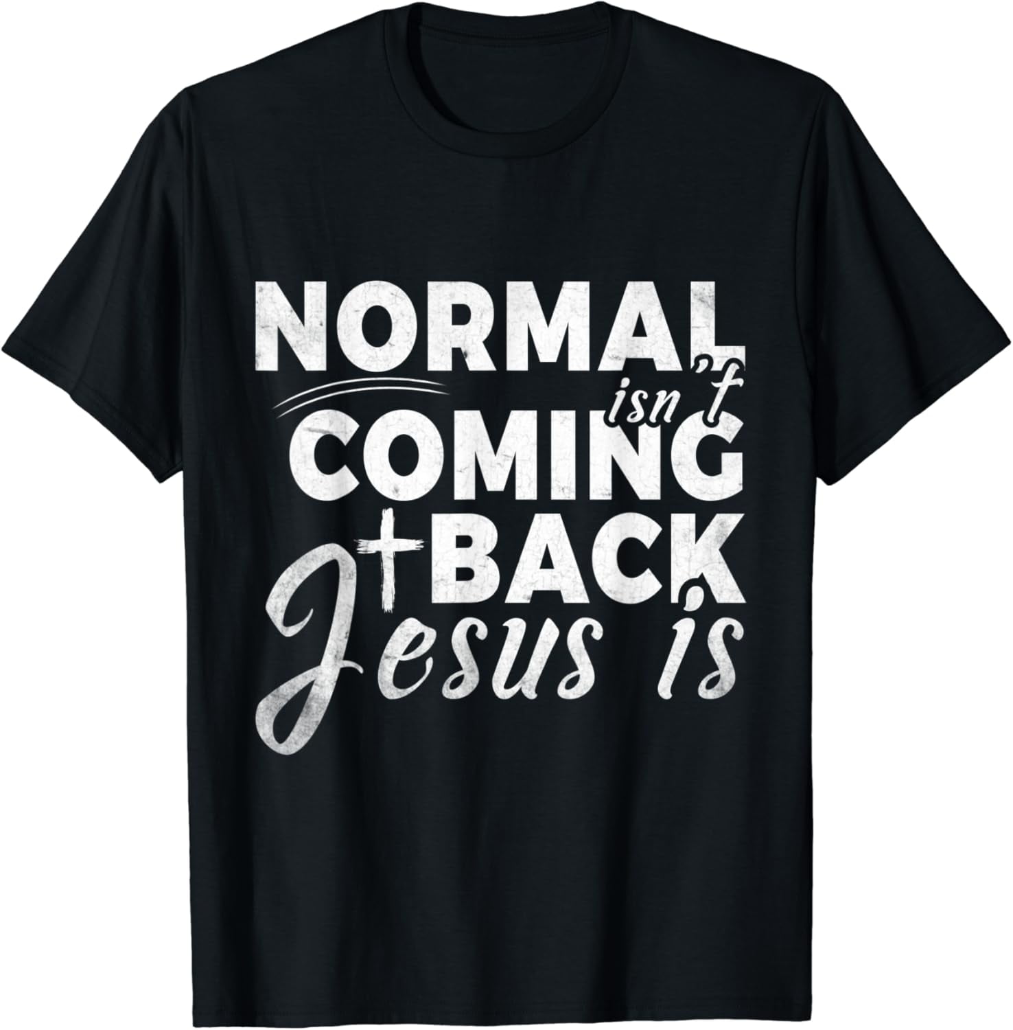 Revelation 14 Bible Verse Normal Isnt Coming Back Jesus Is T-Shirt ...