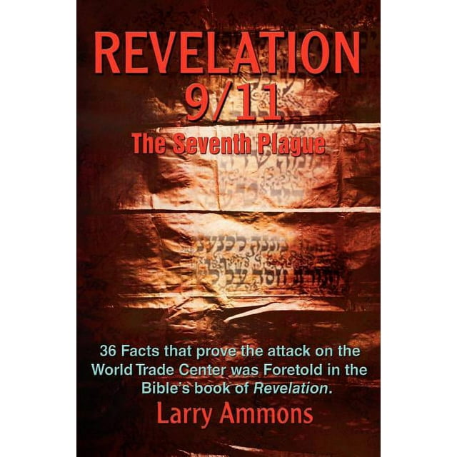 Revelation 9/11 The Seventh Plague : 36 Facts That Prove the Attack on ...