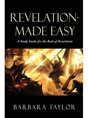 Revelation - Made Easy : A Study Guide for the Book of Revelation ...