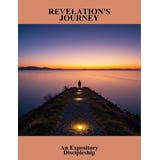 Revelation'S Journey: An Expository Discipleship, (Paperback) - Walmart.com