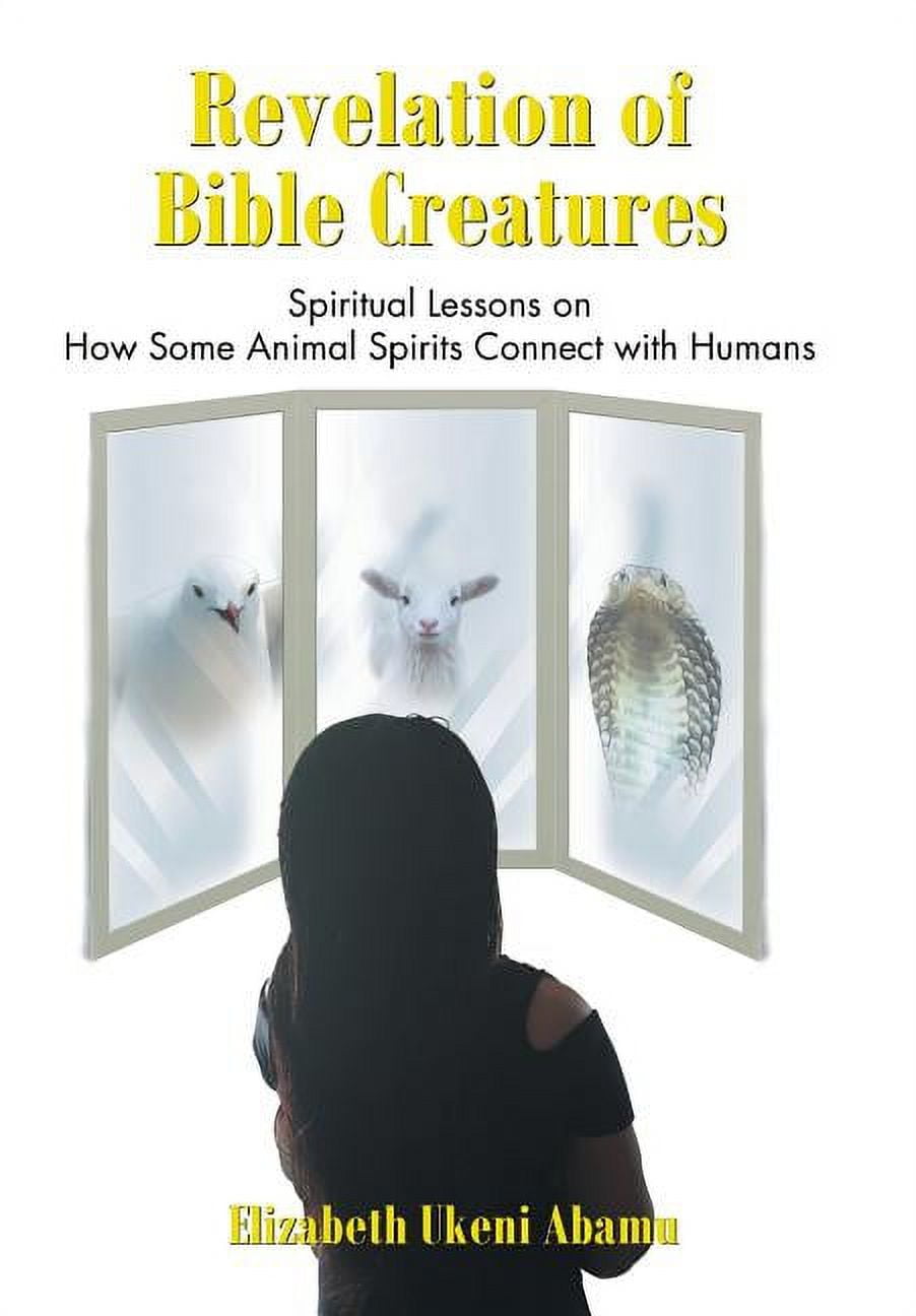 Revelation of Bible Creatures : Spiritual Lessons on How Some Animal ...