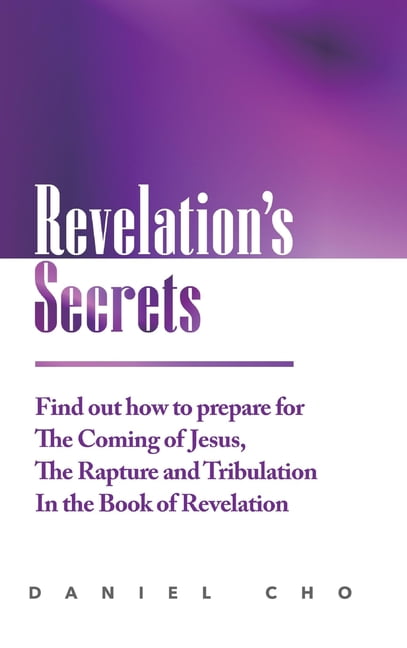 Revelation's Secrets: Find out how to Prepare for the Coming of Jesus ...