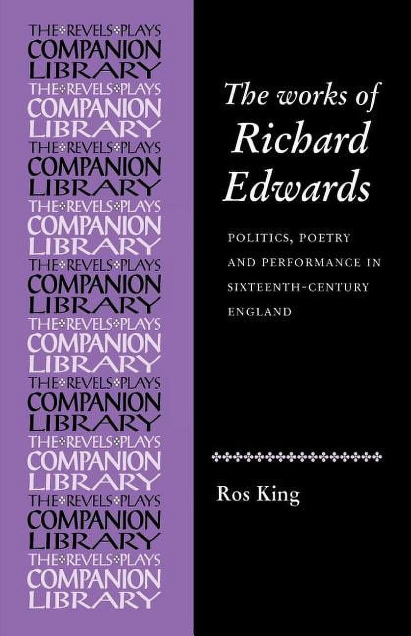 Revels Plays Companion Library The Works of Richard Edwards: Politics ...