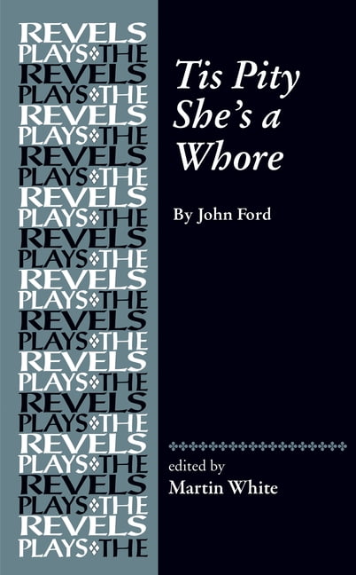 Revels Plays Tis Pity She's a Whore: By John Ford, (Paperback ...