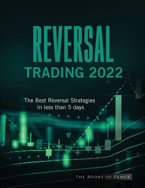 Reversal Trading 2022: The Best Reversal Strategies In less than 5 days ...