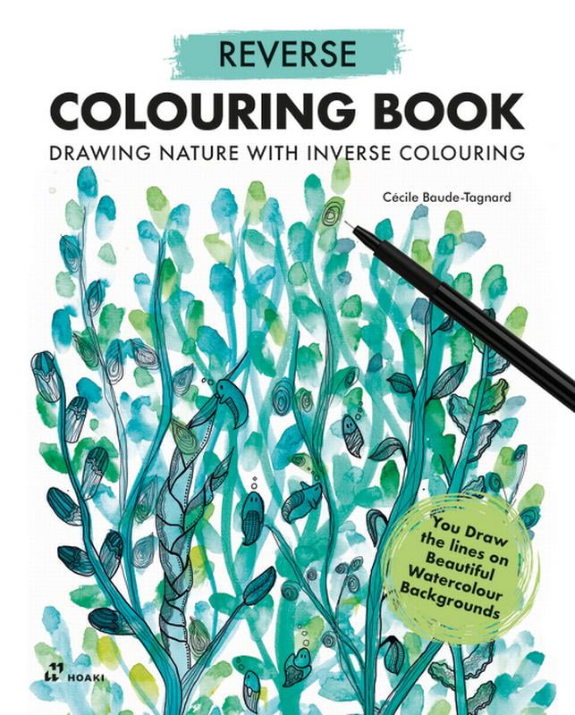 Reverse Coloring Book: Drawing Nature with Inverse Colouring. You Draw ...
