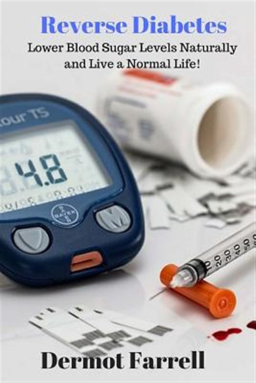 Reverse Diabetes : Lower Blood Sugar Levels Naturally and Live a Normal ...