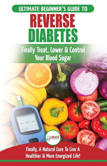 Reverse Diabetes: The Ultimate Beginner's Diet Guide To Reversing ...