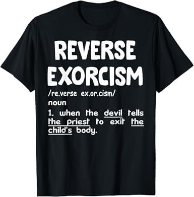 Reverse Exorcism Definition When The Devil Tells The Priest T-Shirt ...