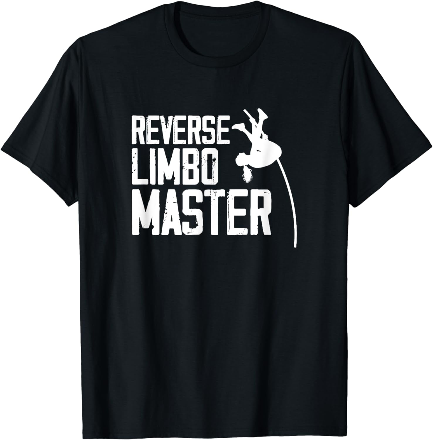 Reverse Limbo Master, Funny Female Pole Vault Jumper T-Shirt - Walmart.com