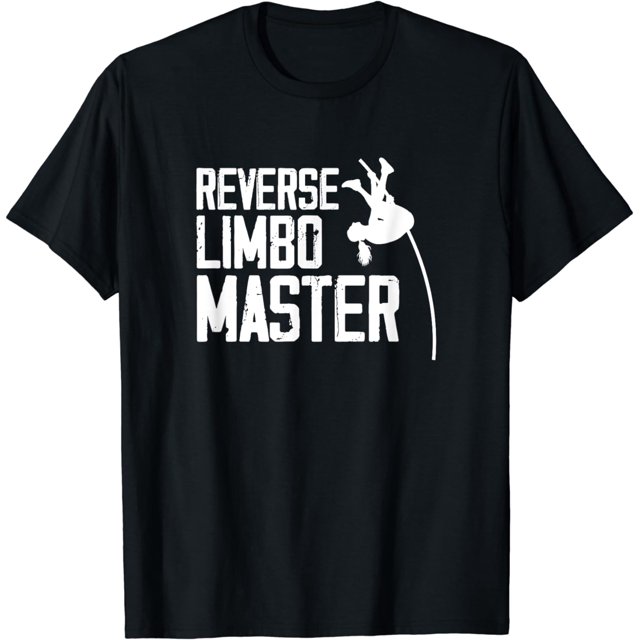 Reverse Limbo Master, Funny Female Pole Vault Jumper T-Shirt - Walmart.com