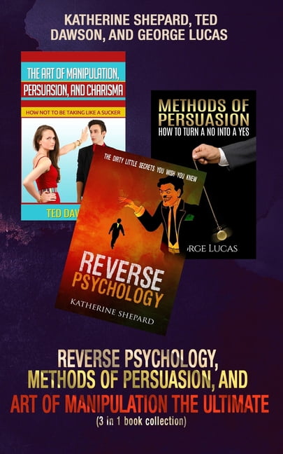 Reverse Psychology, Methods of Persuasion, and Art of Manipulation-The ...
