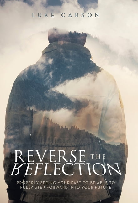 Reverse The Reflection: Properly seeing your past to be able to fully ...
