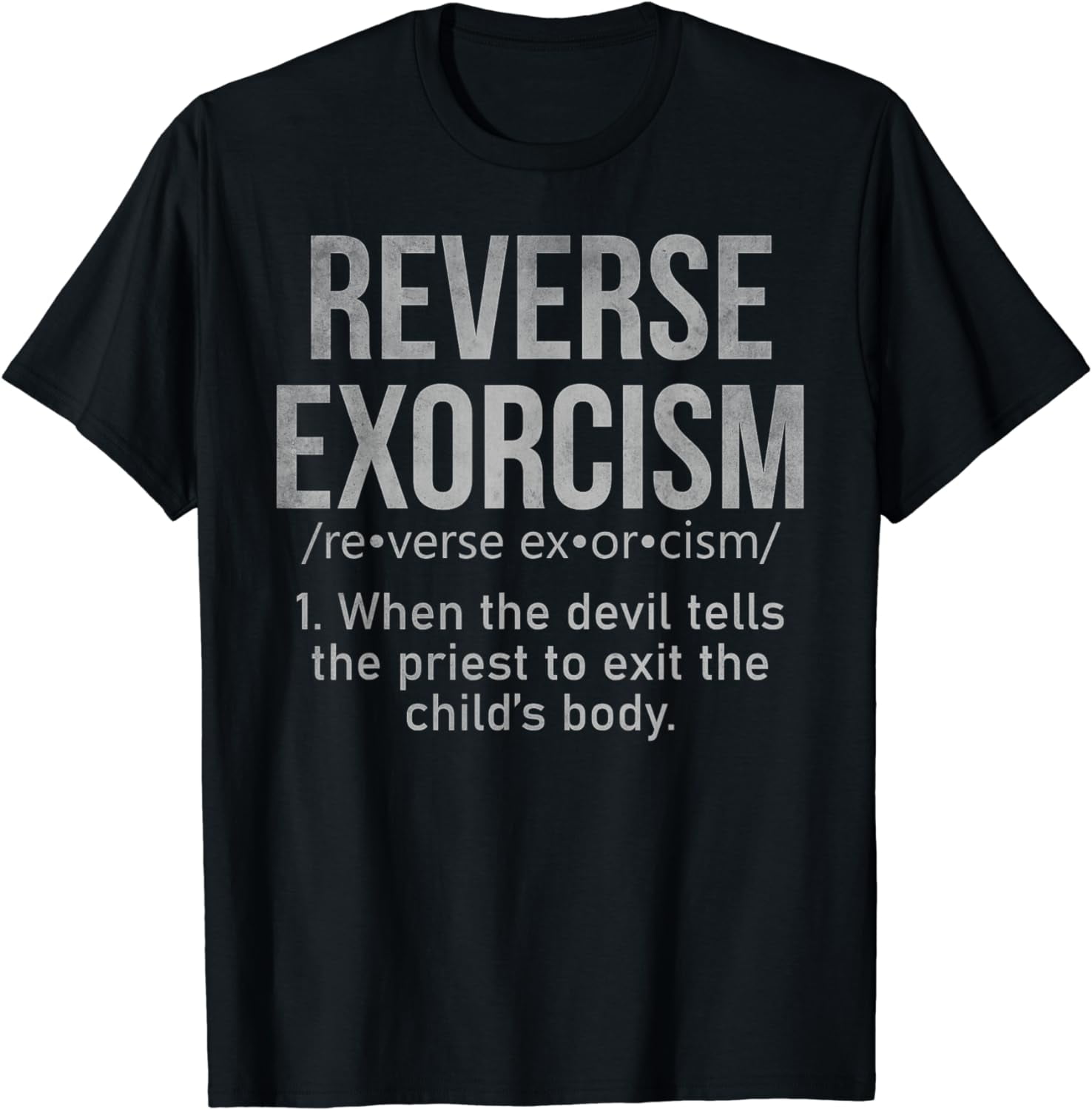 Reverse exorcism definition when the devil tells the priest T-Shirt ...