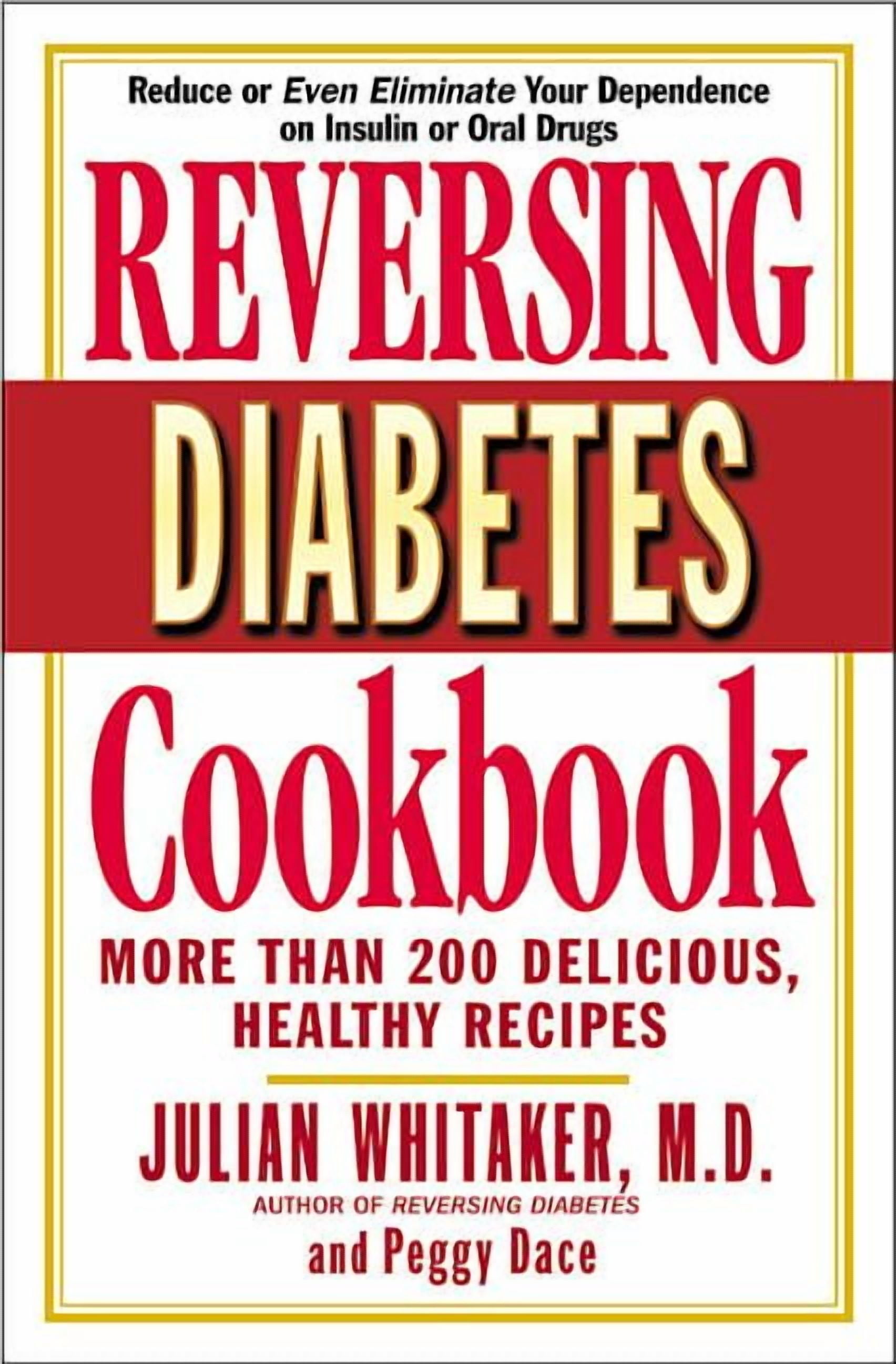 Reversing Diabetes Cookbook: More Than 200 Delicious, Healthy Recipes ...