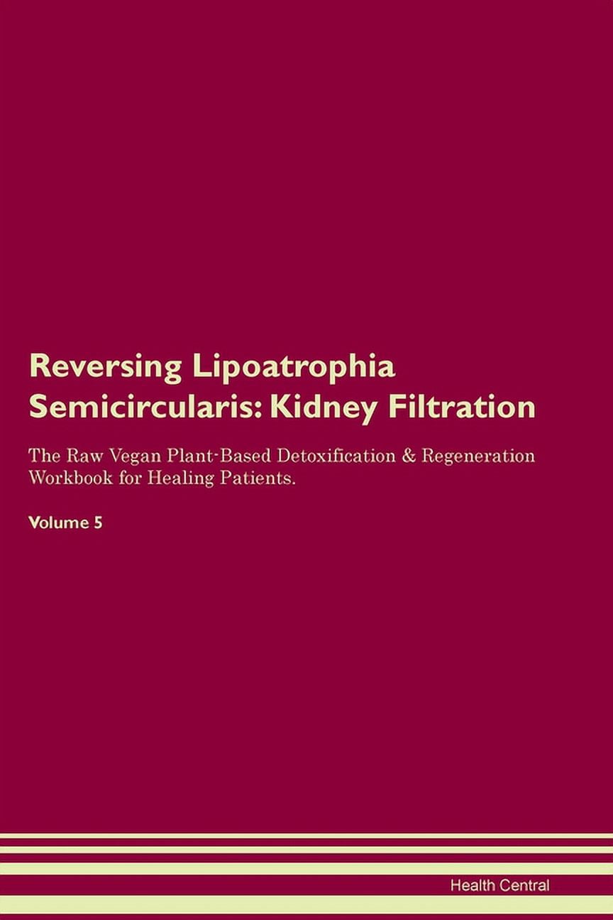 Reversing Lipoatrophia Semicircularis: Kidney Filtration The Raw Vegan ...