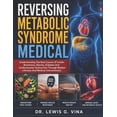 Reversing Metabolic Syndrome Medical: Understanding The Root Causes Of ...
