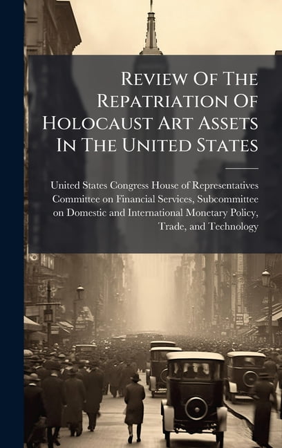 Review Of The Repatriation Of Holocaust Art Assets In The United States ...