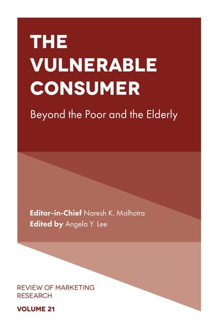 Review of Marketing Research The Vulnerable Consumer: Beyond the Poor ...