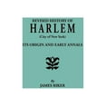 Revised History of Harlem (City of New York). Its Origin and Early ...