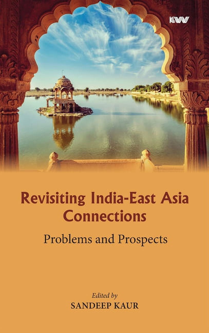 Revisiting India-East Asia Connections: Problems and Prospects ...