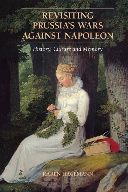 Revisiting Prussia's Wars Against Napoleon: History, Culture, and ...