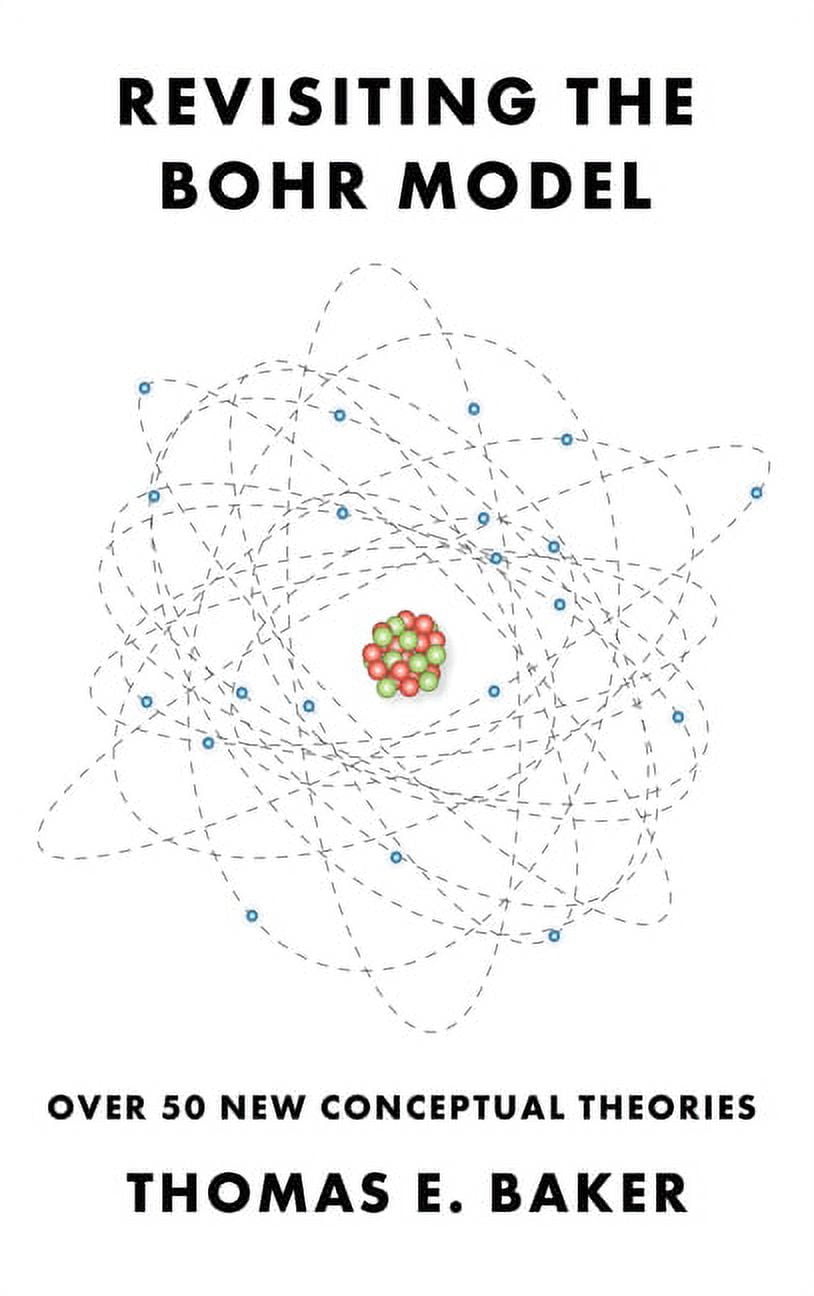 Revisiting the Bohr Model: Over 50 New Conceptual Theories (Hardcover ...