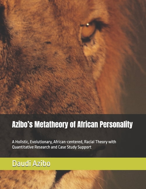 The Revitalization of African-Centered P Azibo's Metatheory of African ...