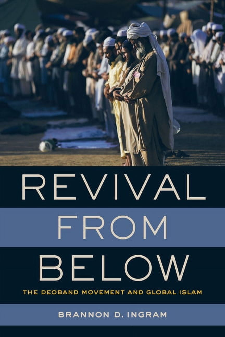Revival from Below: The Deoband Movement and Global Islam, (Hardcover ...